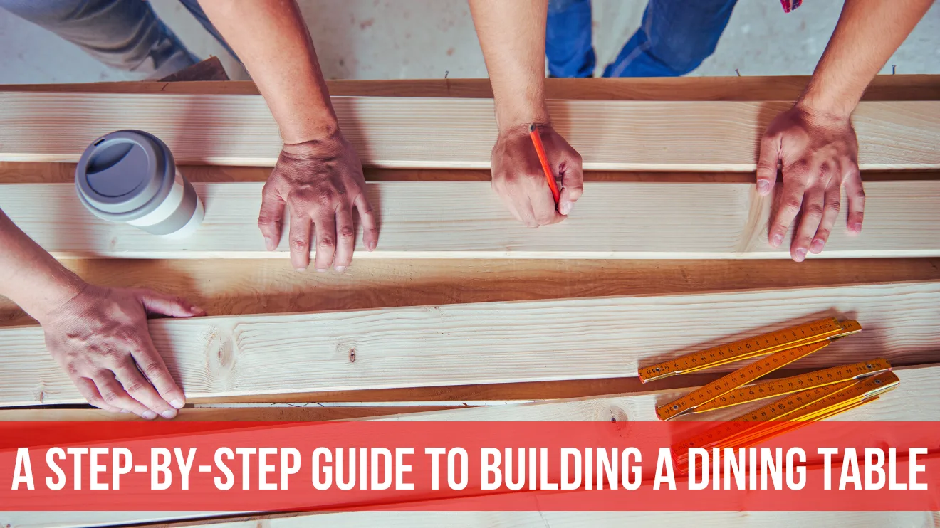 A Step-by-Step Guide to Building a Dining Table | Ronix Mag